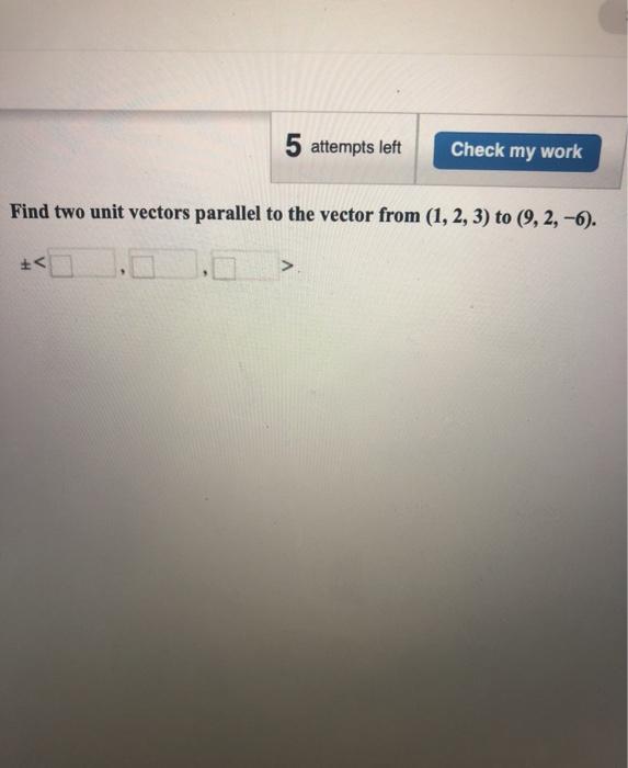 Solved 5 attempts left Check my work Find two unit vectors | Chegg.com