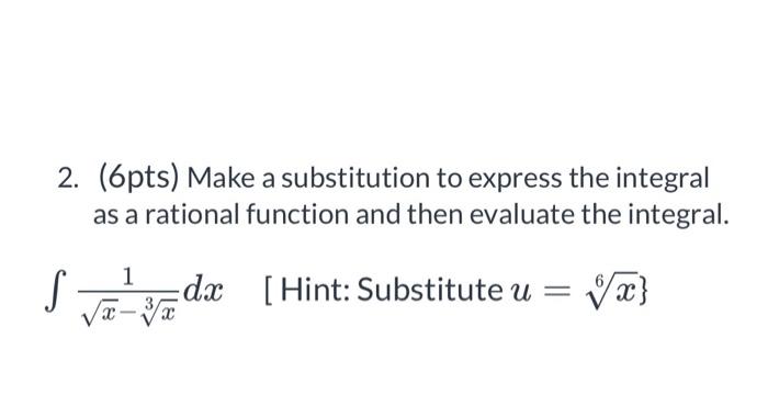 [solved] 2 6pts Make A Substitution To Express The Inte