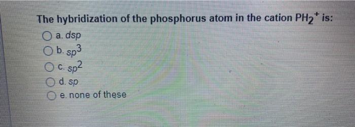 Solved The hybridization of the phosphorus atom in the | Chegg.com