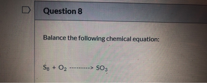 Solved D Question 8 Balance the following chemical equation: | Chegg.com