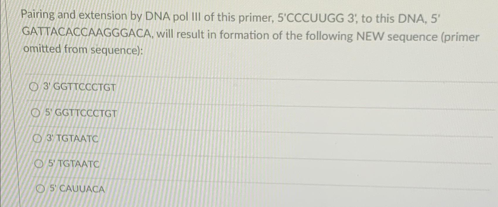 Solved Pairing and extension by DNA pol III of this primer, | Chegg.com