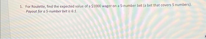Solved 1. For Roulette, find the expected value of a $1000 | Chegg.com