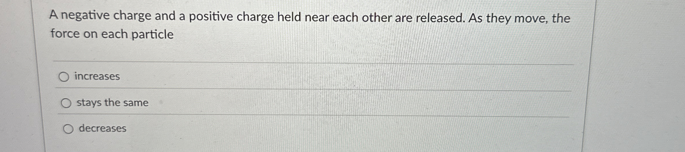 Solved A ﻿negative charge and a positive charge held near | Chegg.com