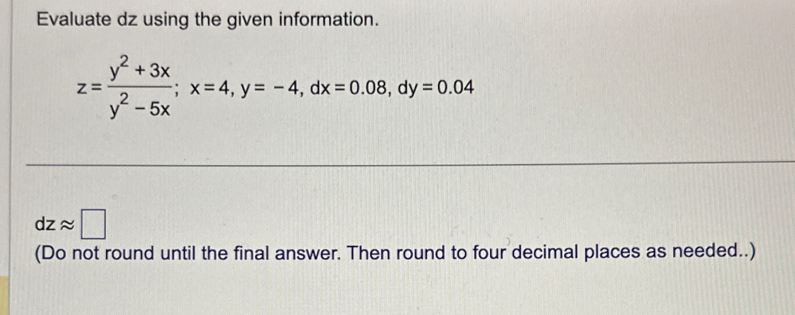 Solved Evaluate dz ﻿using the given | Chegg.com