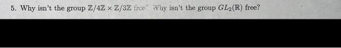 Solved show why the group Z/4Z x Z/3Z and the group GL_2(R) | Chegg.com