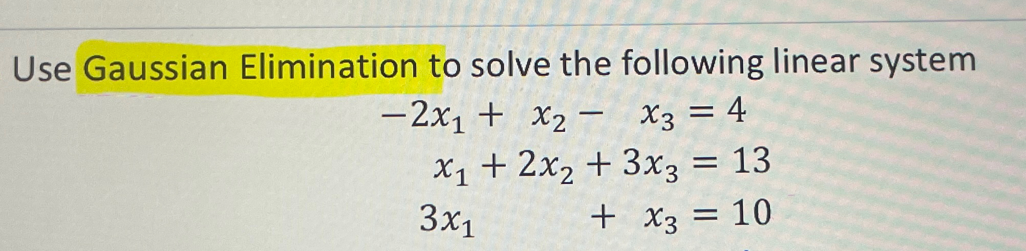 Solved Use Gaussian Elimination to solve the following | Chegg.com