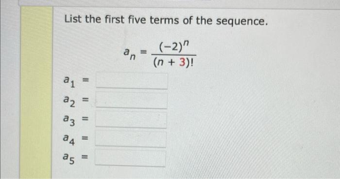 Solved List the first five terms of the sequence. an (-2)" | Chegg.com
