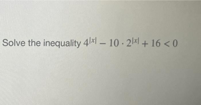 Solved 4∣x∣−10⋅2∣x∣+16