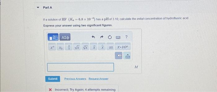Solved If a solution of HF (Ka=6.8×10−4) has a pH of 310 , | Chegg.com
