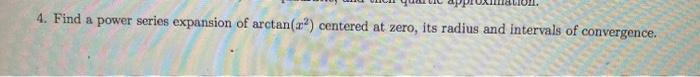 Solved 4. Find a power series expansion of arctan(x) | Chegg.com