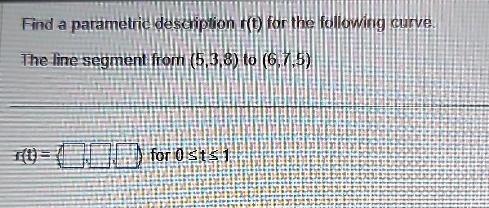 Solved Find a parametric description r(t) for the following | Chegg.com