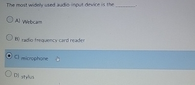 Solved The most widely used audio-input device is theA) | Chegg.com