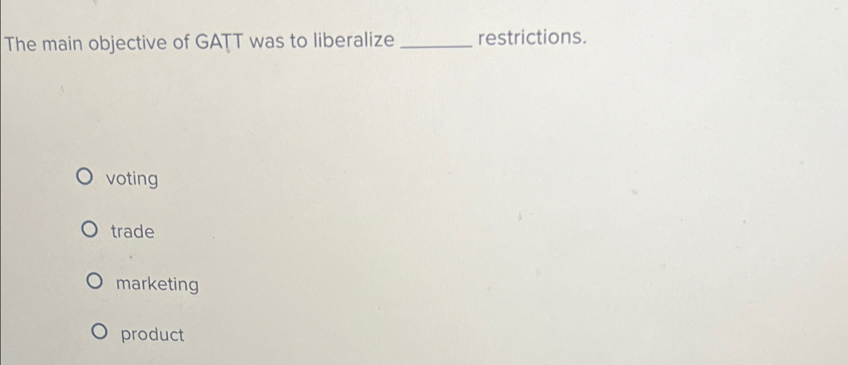 Solved The main objective of GATT was to liberalize | Chegg.com
