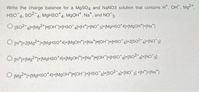 Solved Write the charge balance for a MgSO4 and NaNO3 | Chegg.com