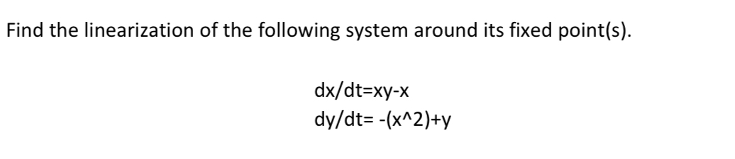 Solved Find the linearization of the following system around | Chegg.com