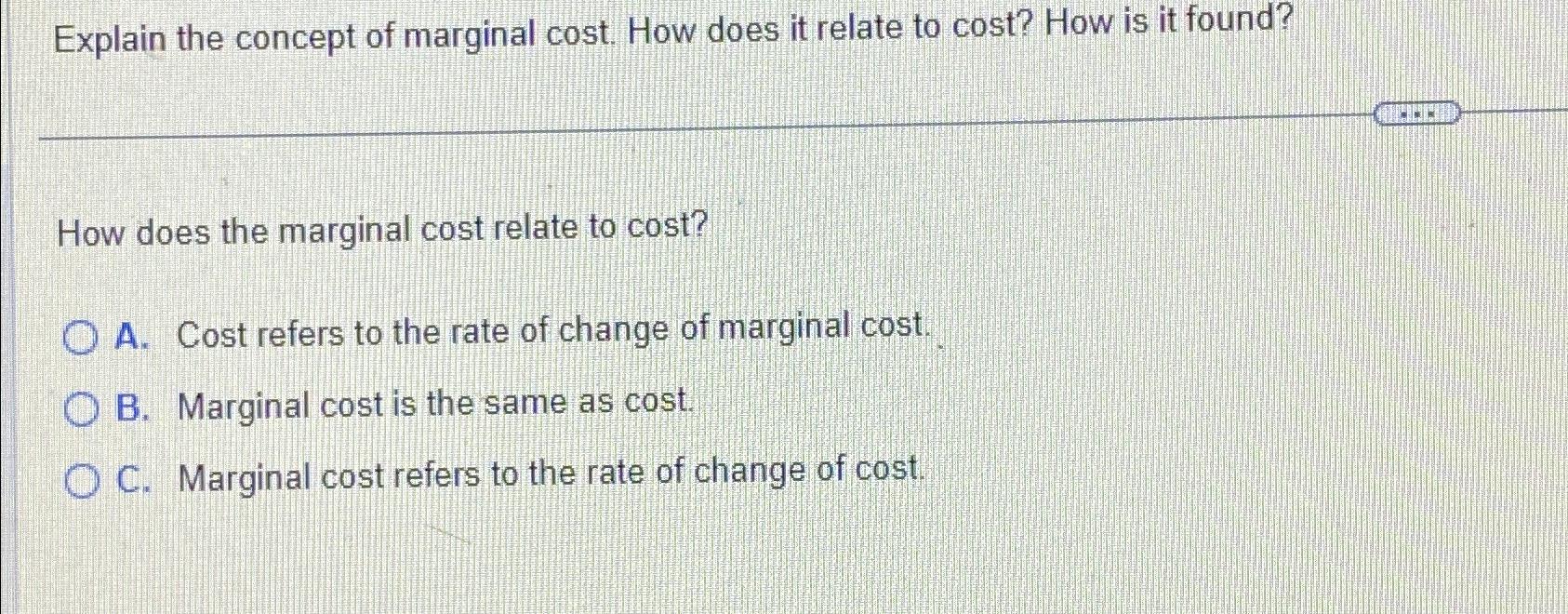 Solved Explain the concept of marginal cost. How does it | Chegg.com
