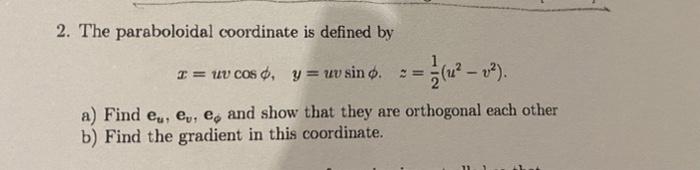 Solved 2. The paraboloidal coordinate is defined by | Chegg.com