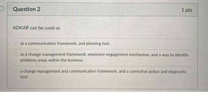 Solved Question 2 1 pts ADKAR can be used as as a | Chegg.com