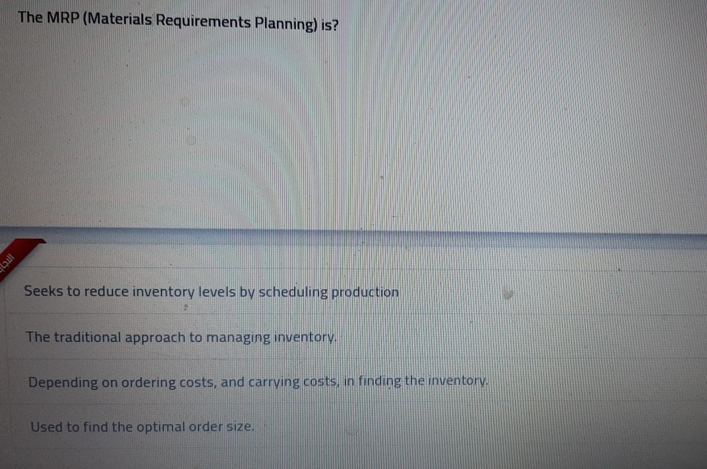 Solved The MRP (Materials Requirements Planning) is? ICT | Chegg.com