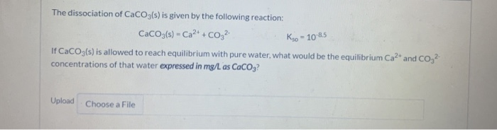 Solved The dissociation of CaCO3(s) is given by the | Chegg.com