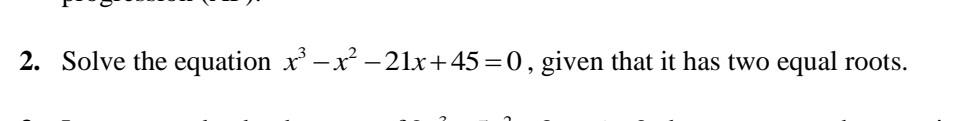 Solved 2. Solve the equation x3−x2−21x+45=0, given that it | Chegg.com
