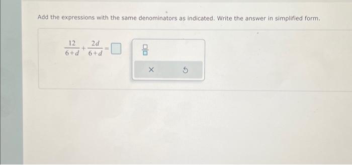 Solved Add the expressions with the same denominators as | Chegg.com