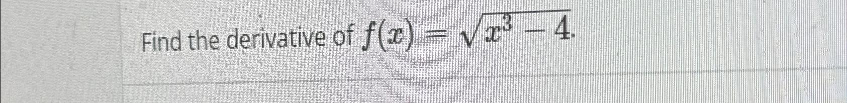 Solved Find the derivative of f(x)=x3-42 | Chegg.com