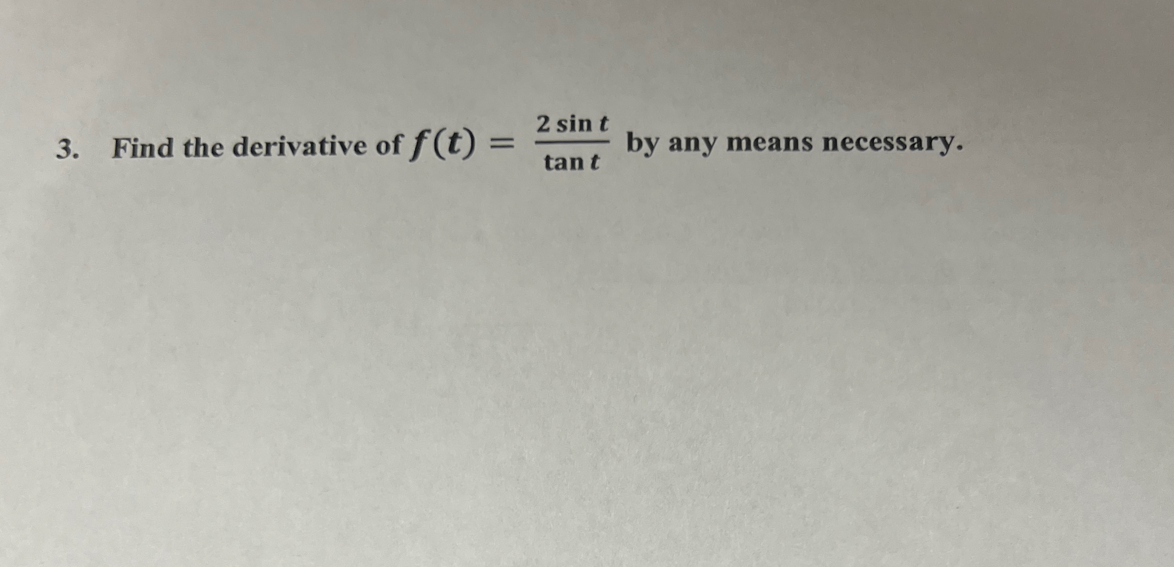 Solved Find the derivative of f(t)=2sinttant ﻿by any means | Chegg.com