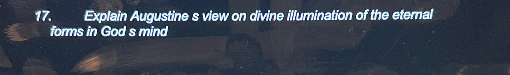 Solved Explain Augustine s view on divine Illumination of | Chegg.com