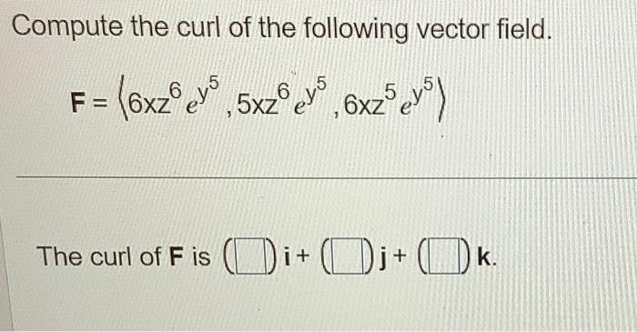 Solved Compute the curl of the following vector field. \\[ | Chegg.com
