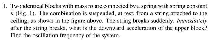 Solved 1. Two identical blocks with mass m are connected by | Chegg.com