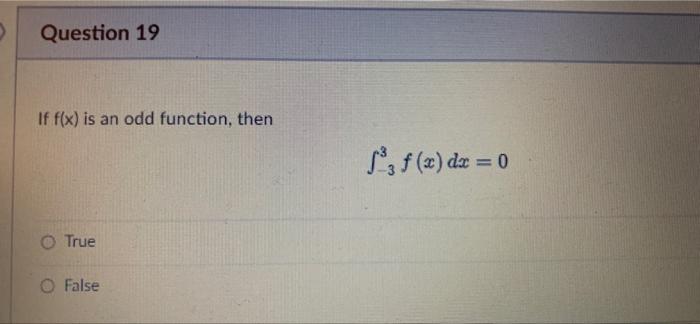Solved Question 19 If f(x) is an odd function, then f (x) dx | Chegg.com