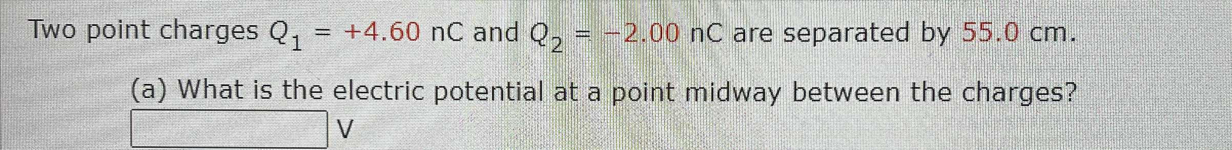 Solved Two point charges Q1=+4.60nC ﻿and Q2=-2.00nC ﻿are | Chegg.com