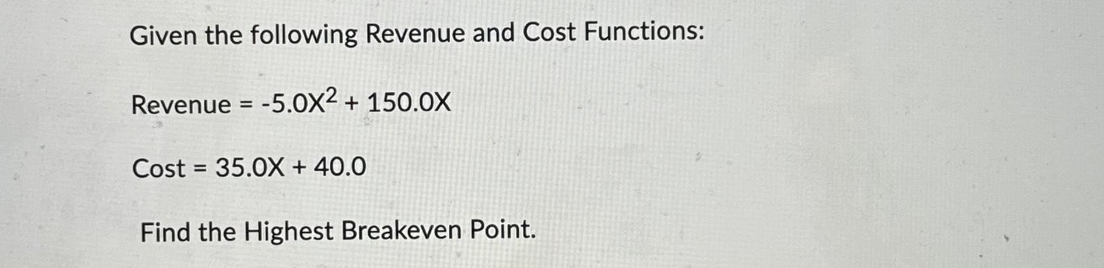 Solved Given the following Revenue and Cost | Chegg.com