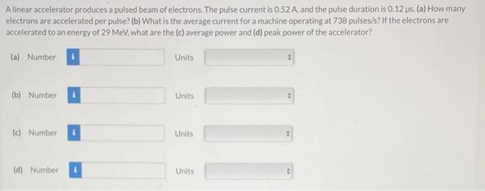 Solved A linear accelerator produces a pulsed beam of | Chegg.com