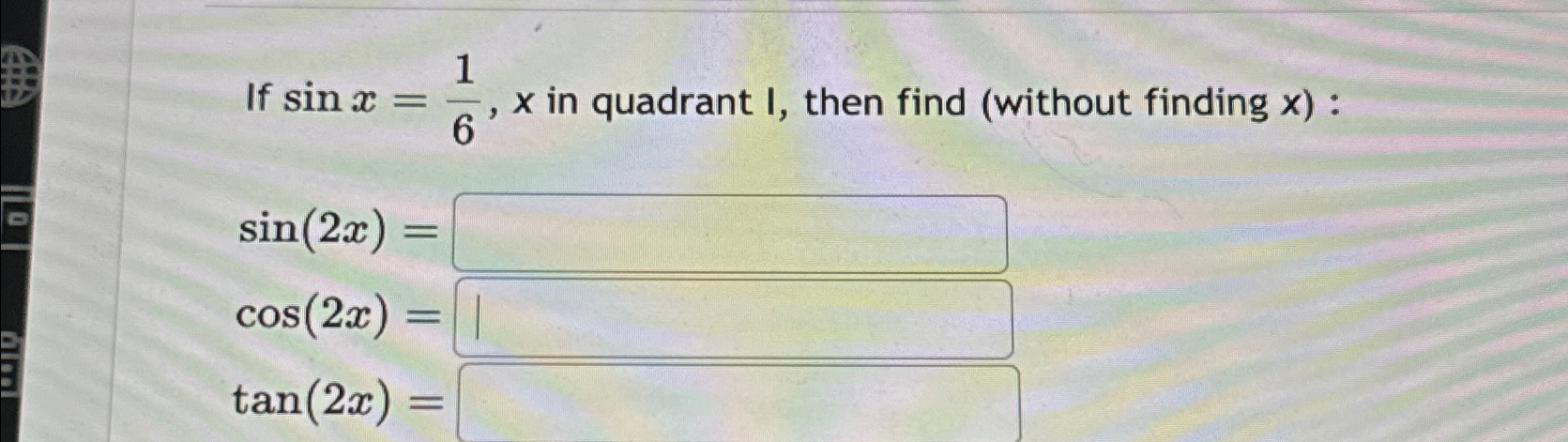 Solved If sinx=16,x ﻿in quadrant I, then find (without | Chegg.com