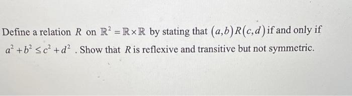 Solved Define a relation R on R² =RxR by stating that | Chegg.com
