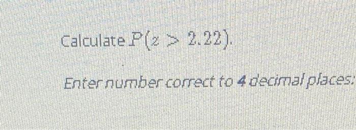 Solved Calculate P(−1.282.22) Enter number correct to 4 | Chegg.com
