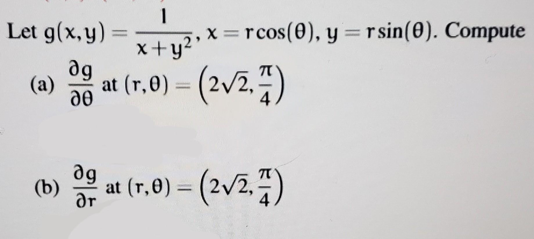 Solved Let g(x,y)=x+y21,x=rcos(θ),y=rsin(θ). Compute (a) | Chegg.com