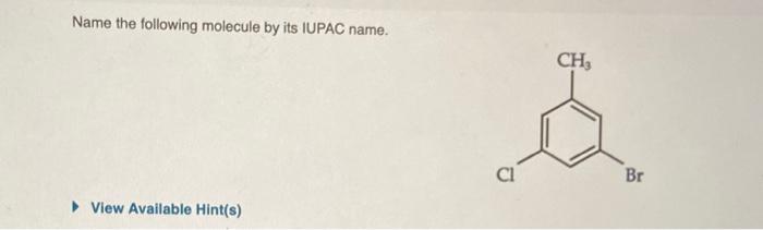 Solved Name the following molecule by its IUPAC name. Draw | Chegg.com