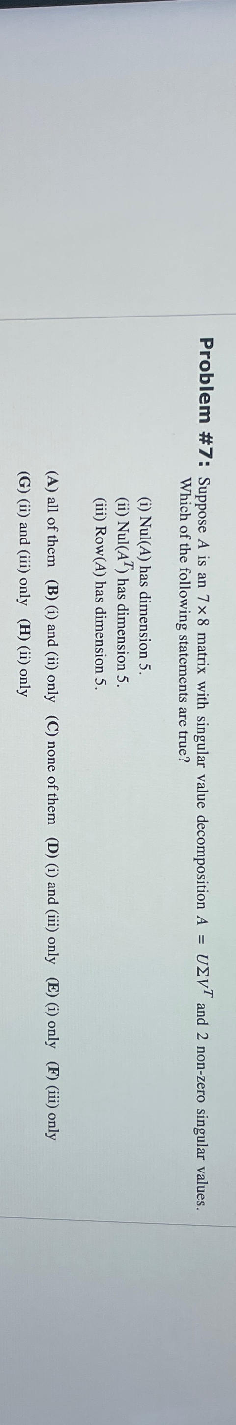 Solved Problem #7: Suppose A is an 7×8 matrix with | Chegg.com Solved Problem #7: Suppose A is an 7×8 matrix with | Chegg.com