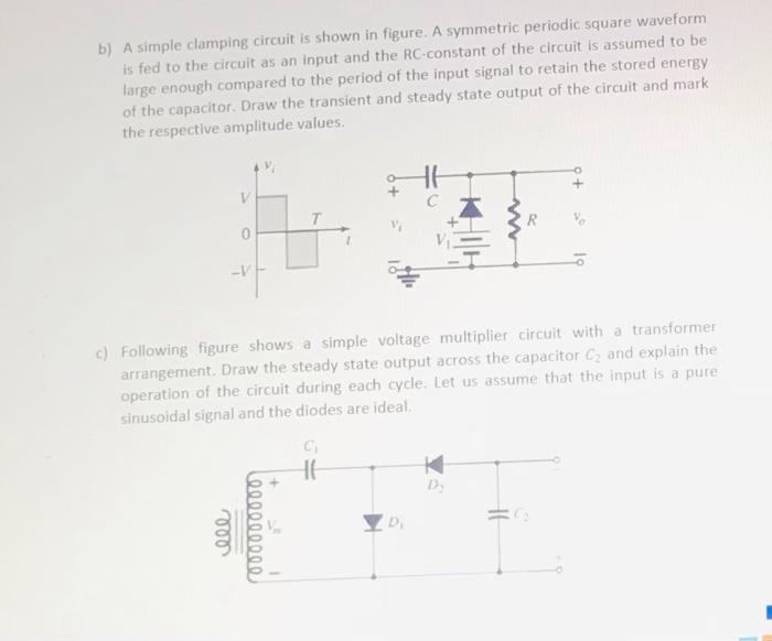 Solved b) A simple clamping circuit is shown in figure. A | Chegg.com