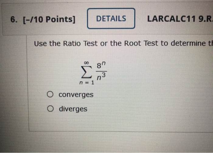 Solved Use thw Ratio Test or the Root Test to determine the | Chegg.com