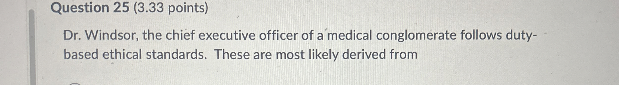 Solved Question 25 (3.33 ﻿points)Dr. ﻿Windsor, the chief | Chegg.com