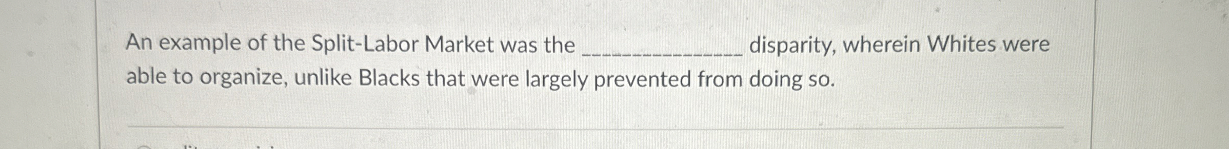 Solved An example of the Split-Labor Market was the | Chegg.com