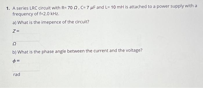 Solved 1. A series LRC circuit with R= 70 , C= 7 uF and L= | Chegg.com