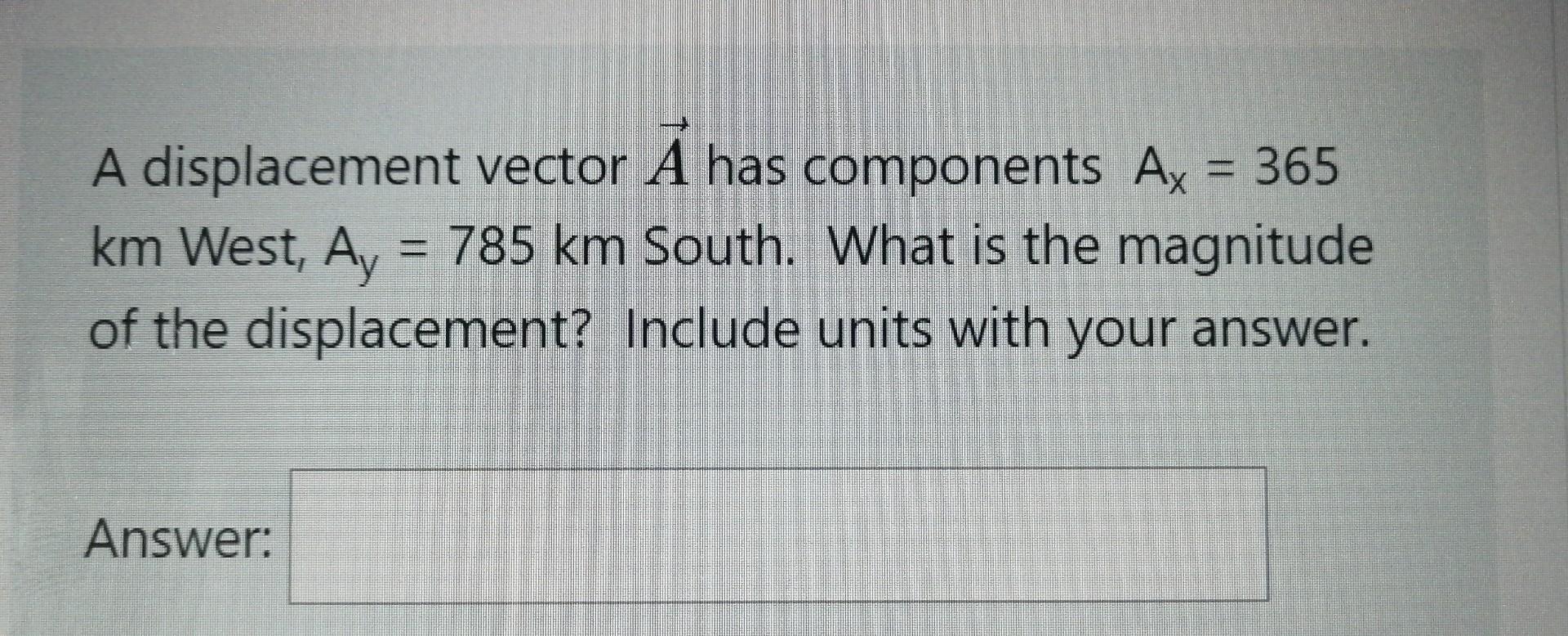 Solved A displacement vector A has components Ax=365 km | Chegg.com