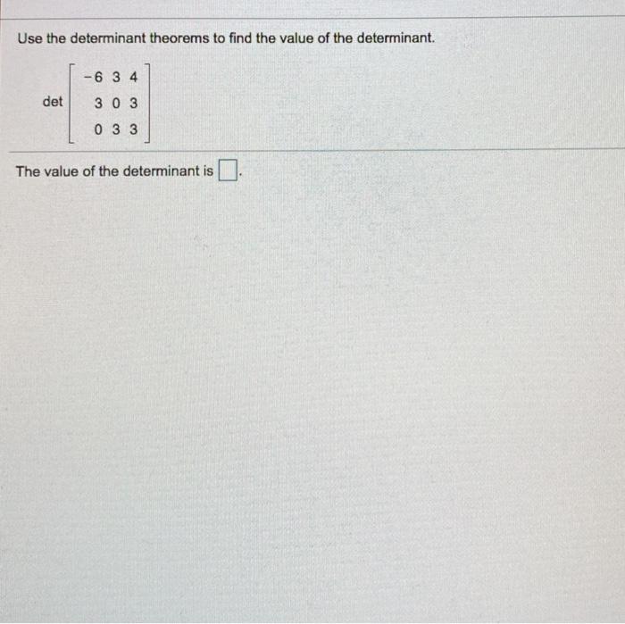 Solved Use the determinant theorems to find the value of the | Chegg.com