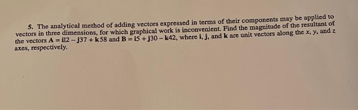 Solved 5. The analytical method of adding vectors expressed | Chegg.com