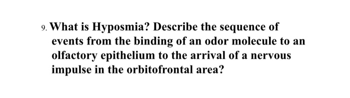 Solved 9. What is Hyposmia? Describe the sequence of events | Chegg.com